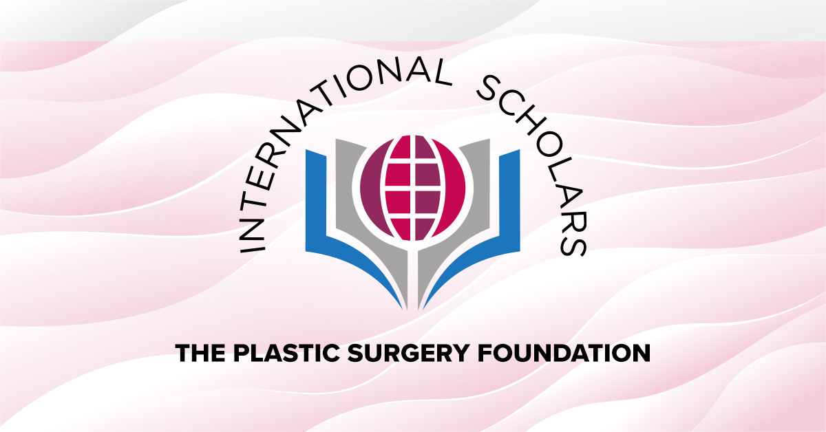 The Plastic Surgery Foundation | International Scholars | PSF